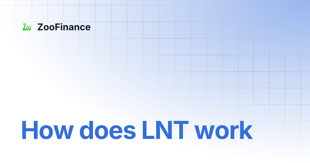 How does LNT work | ZooFinance